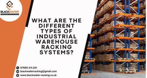 What Are The Different Types of Industrial Warehouse Racking Systems?